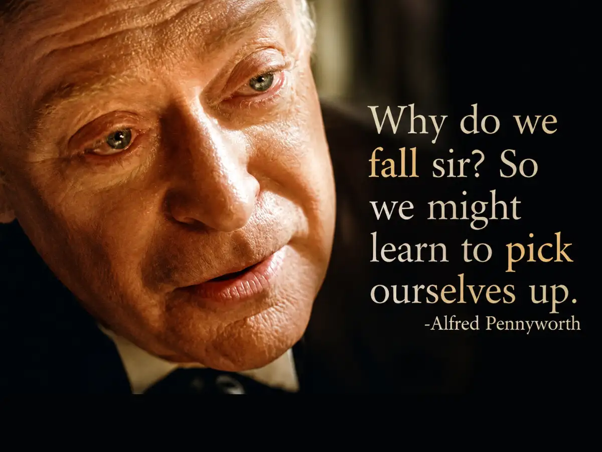 Inspirational movie quote of the day by Alfred…
