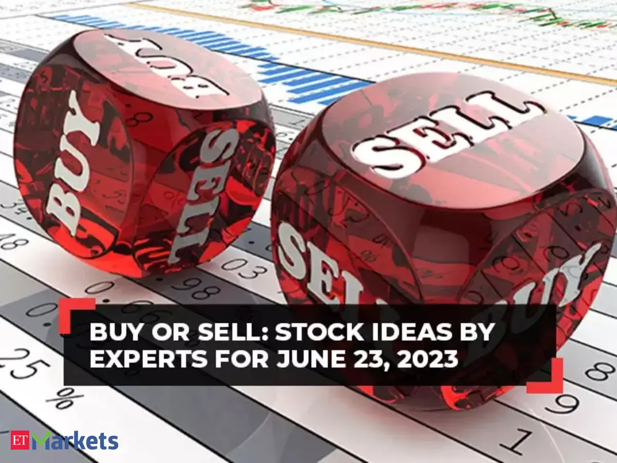 Buy or Sell: Stock ideas by experts for June 23, 2023 - The Economic ...
