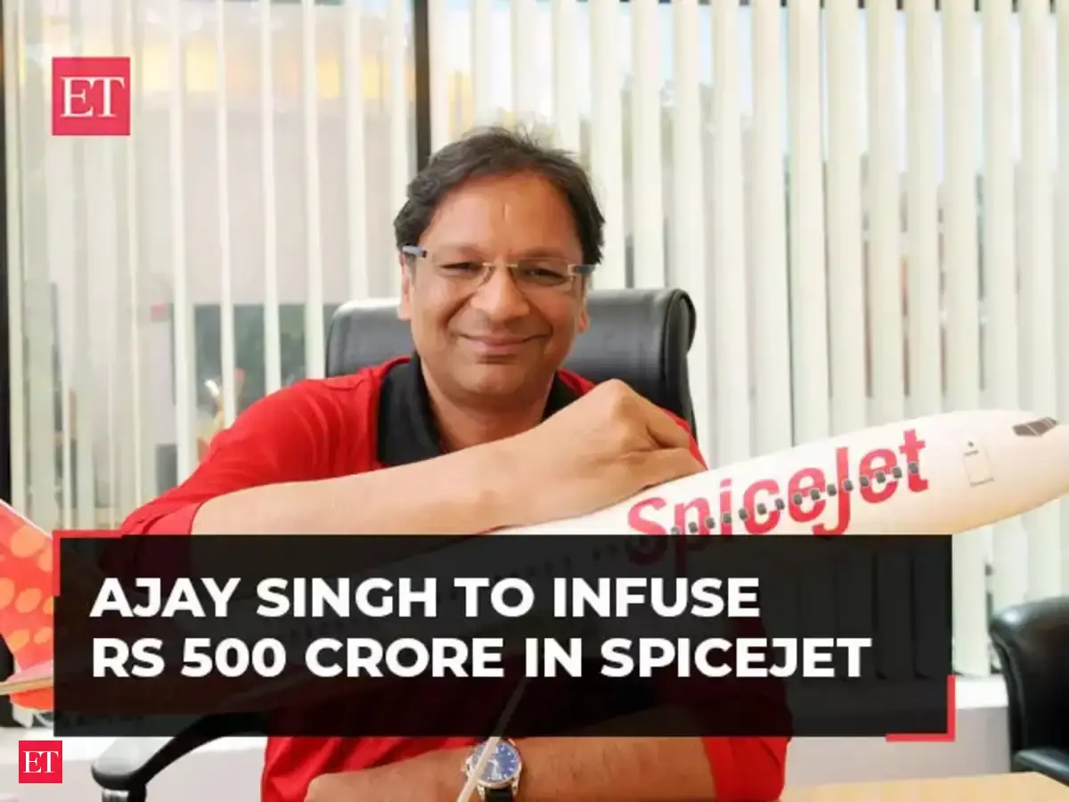 spicejet: SpiceJet promoter Ajay Singh to infuse Rs 500 crore into ...