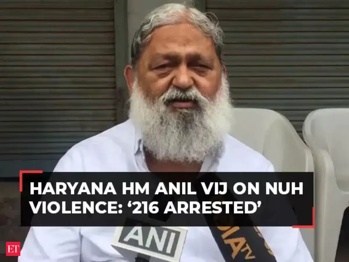 Haryana HM Anil Vij on Nuh violence: 216 arrested, over 80 people in ...