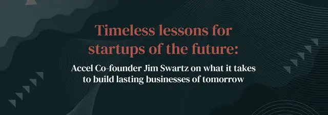 Accel-STS_Quote_3 - Accel’s Jim Swartz shares timeless lessons for ...
