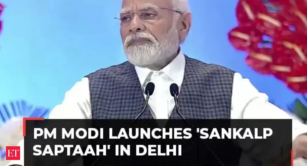 PM Modi launches 'Sankalp Saptaah' in Delhi, says 'want to see India as ...