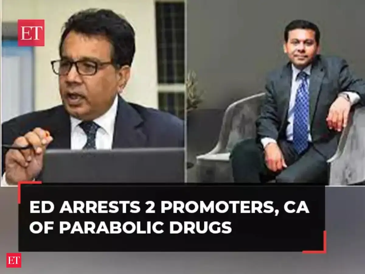 ED arrests 2 promoters, CA of Parabolic Drugs in money laundering case ...