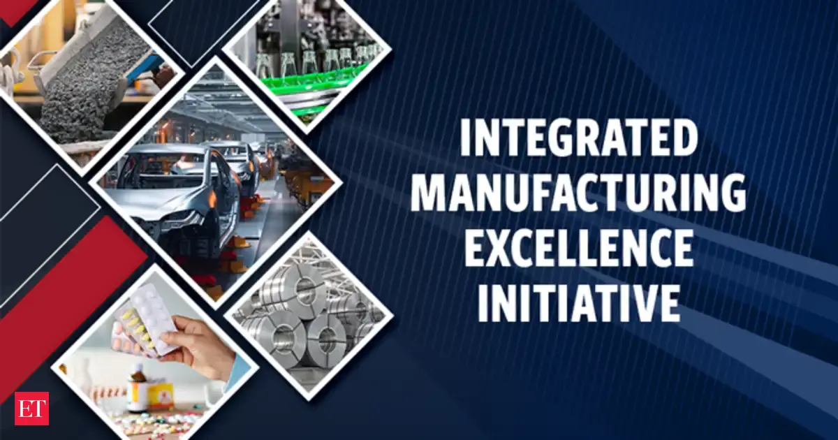Integrated Manufacturing Excellence Initiative - The Economic Times