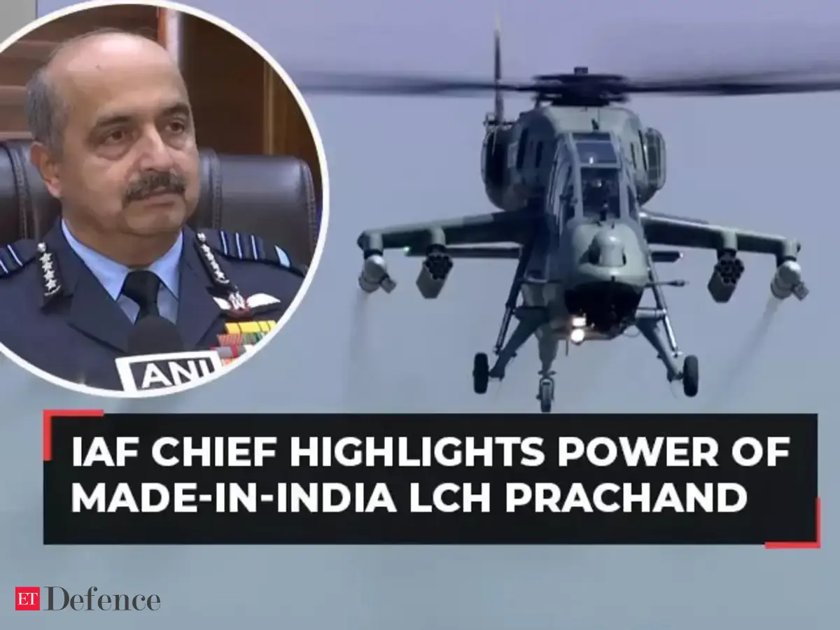 IAF Chief highlights power of Made-in-India LCH Prachand: 'No need to ...