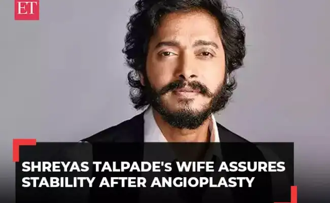 heart attack: Shreyas Talpade suffers heart attack, undergoes angioplasty - The Economic Times