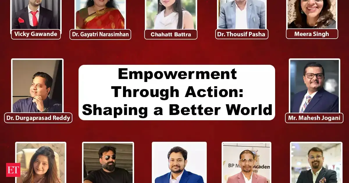 Empowerment through action: Shaping a better world - The Economic Times