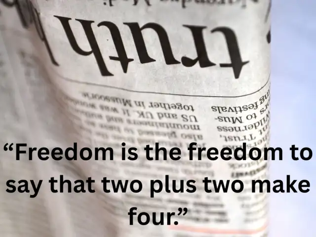 “Freedom is the freedom to say that two plus two make four.” - 9 famous ...