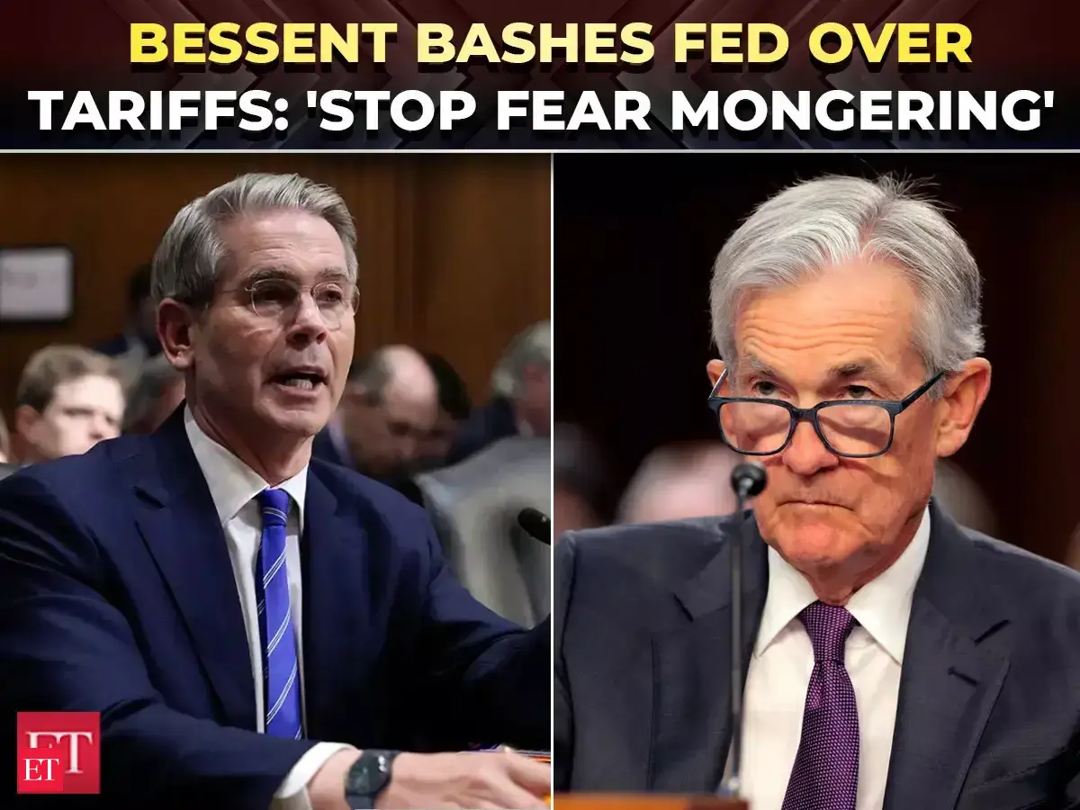 'Stop fear mongering!': Fed under fire over tariffs, Bessent orders ...