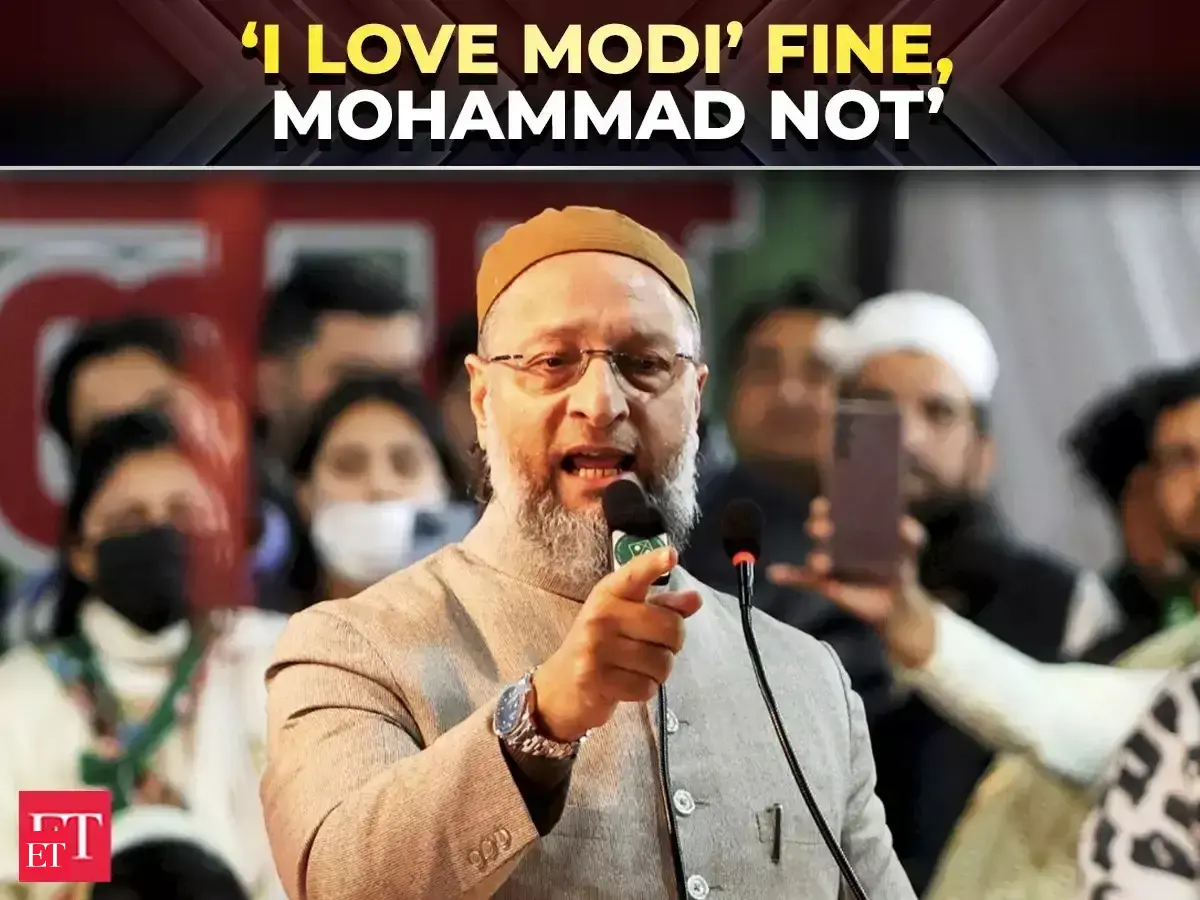 ‘One can say I love Modi but not I love Mohammad’: Owaisi questions ...