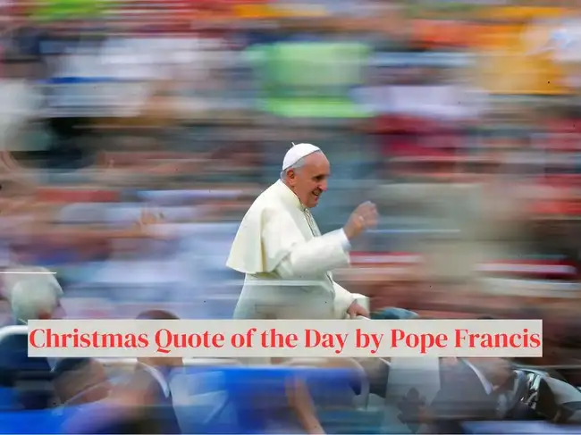 Christmas quote of the day by Pope Francis: ‘A little bit of mercy ...