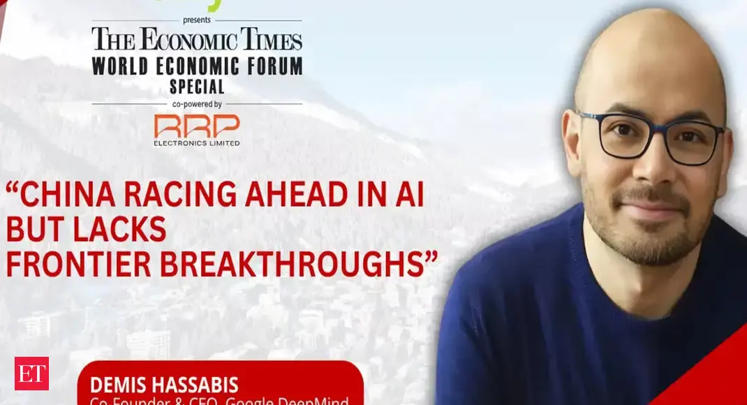 Google: ET@Davos: Google DeepMind CEO Demis Hassabis on China's AI Leap ...