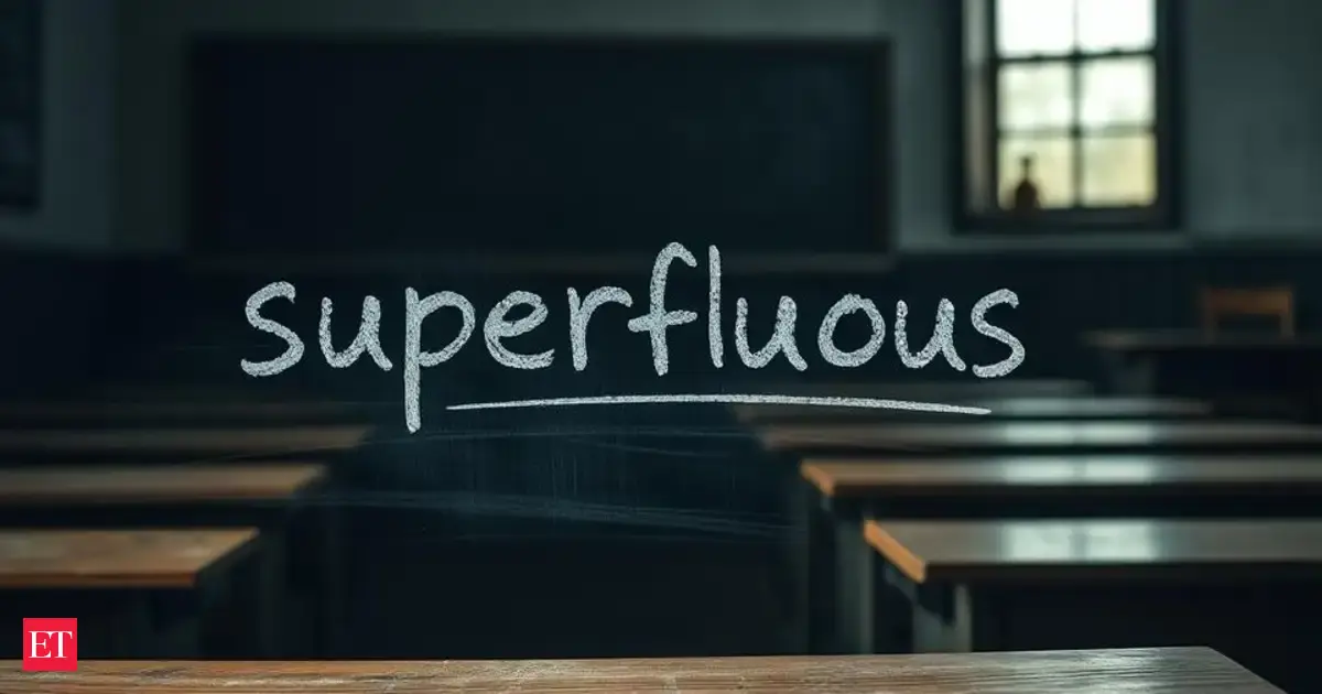superfluous: Word of the day: Superfluous - The Economic Times