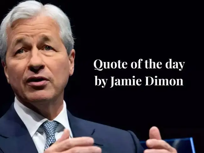 Quote of the day by Jamie Dimon, CEO of world's biggest bank: 'If you ...