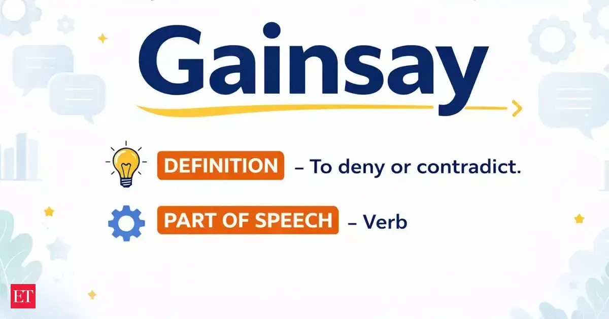 Word of the Day: Gainsay - The Economic Times