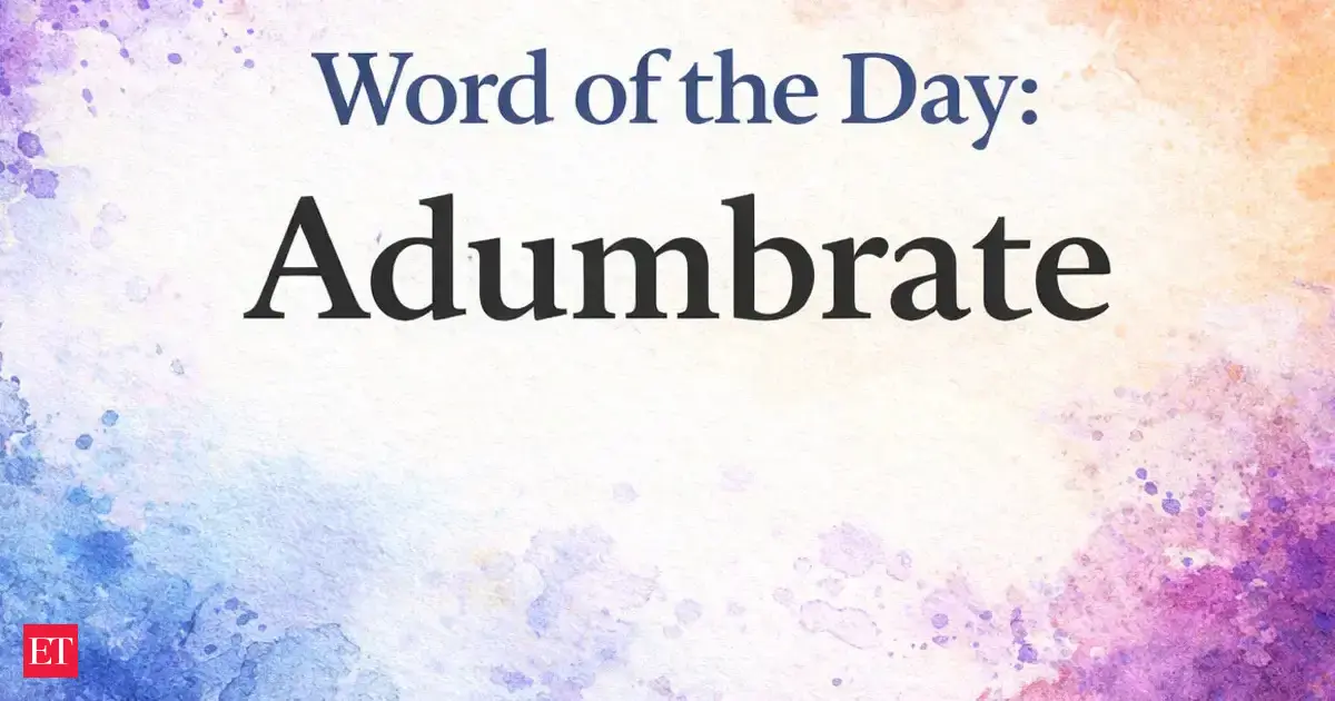 Word of the Day: Adumbrate - The Economic Times
