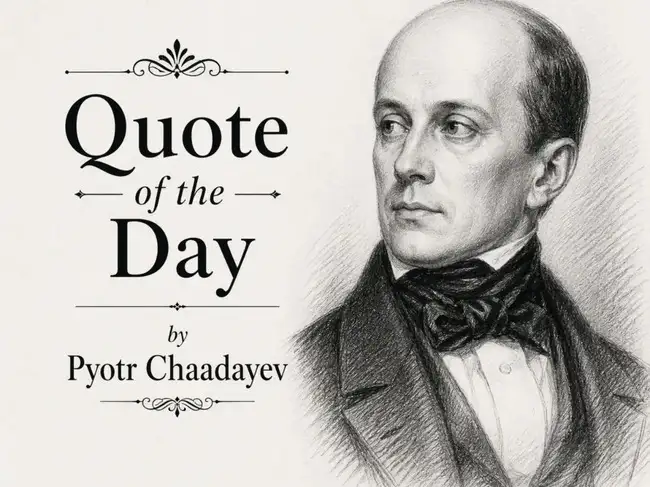 Quote of the Day by Pyotr Chaadayev: ‘The history of any nation is not ...