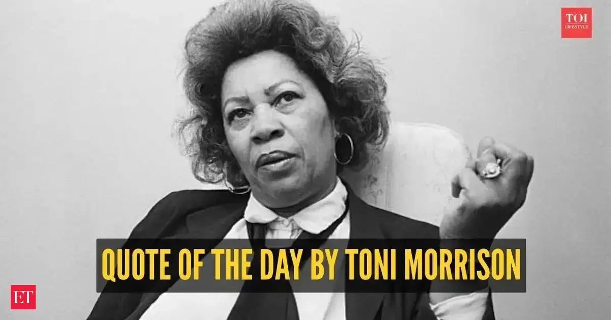 quote of the day: Quote of the Day by American novelist Toni Morrison ...