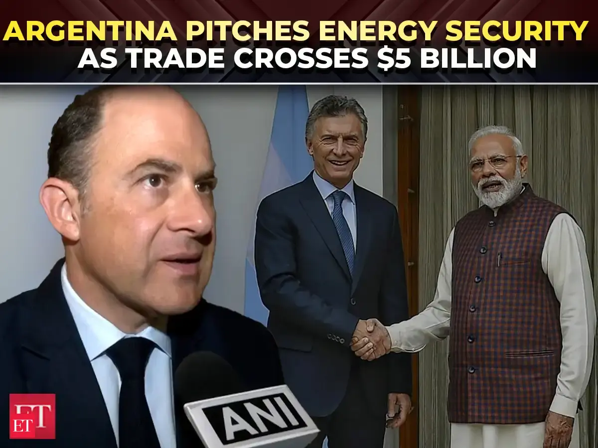 Argentina eyes bigger role in India's energy security as bilateral ...