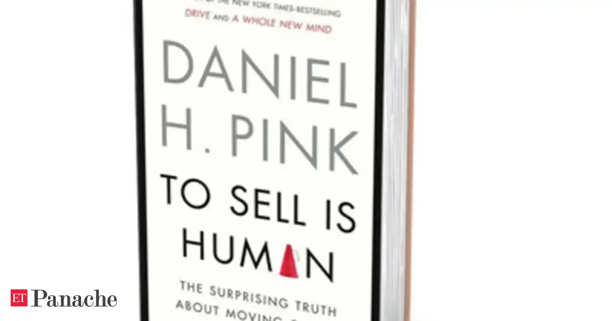 Daniel Pink: Book Review: To Sell is Human - The Economic Times