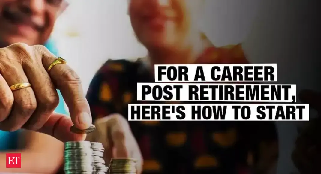 For a career post retirement, here's how to start - The Economic Times ...