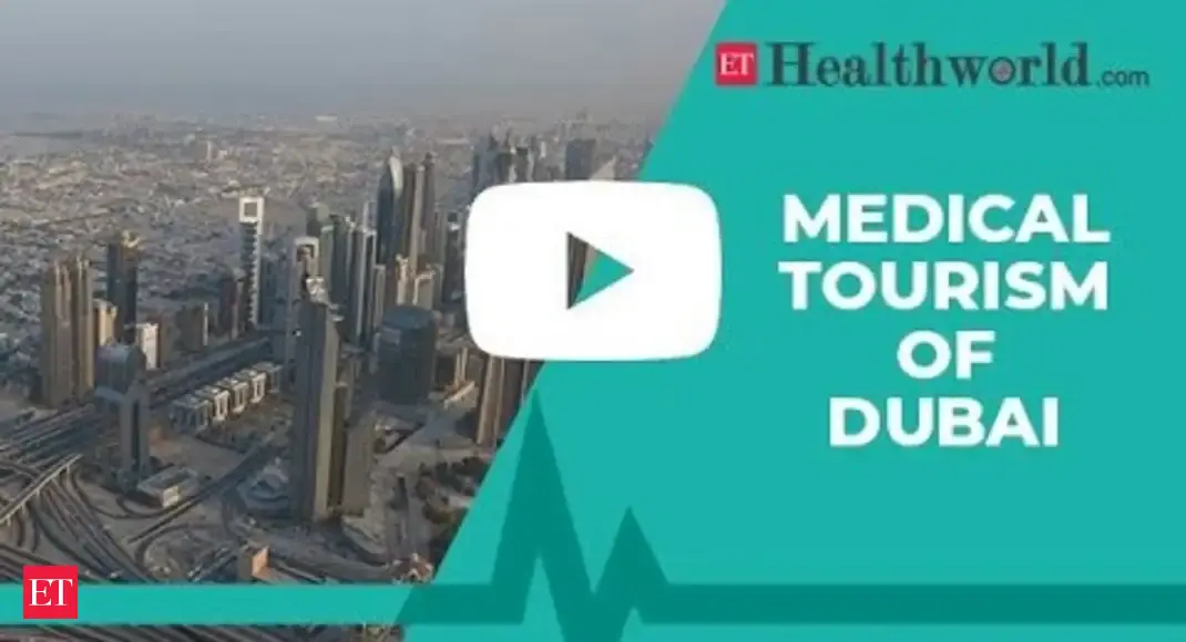 A complete guide on Dubai Medical Tourism - The Economic Times Video ...