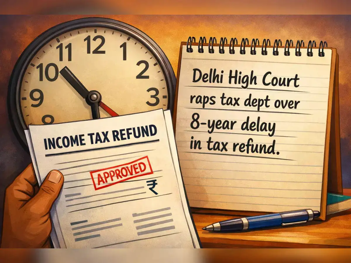 8 years delay in tax refund: Delhi HC raps Income Tax Department, warns ...