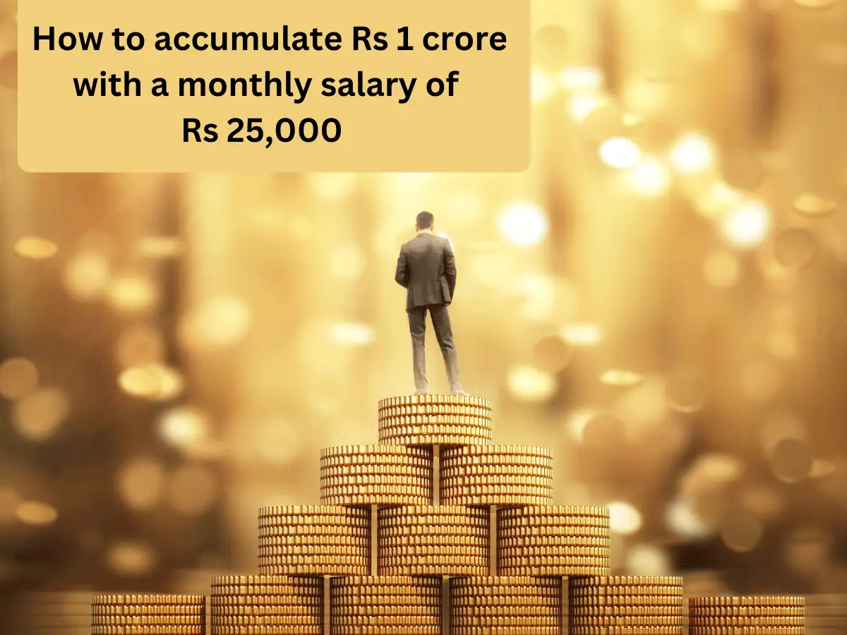 How to save Rs 1 crore with a monthly salary of Rs 25,000 - The ...