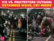 Newark ICE protests turn ugly, protesters clash with Fed officers ...