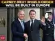 Mark Carney and Macron signal a Europe-led 'next world order', sending ...
