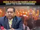 'Curb extremism, ensure minorities' safety': MEA to B'desh on 'Hindu ...