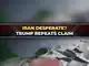“They want to make a deal with us very badly”: Trump ‘repeats’ Iran ...